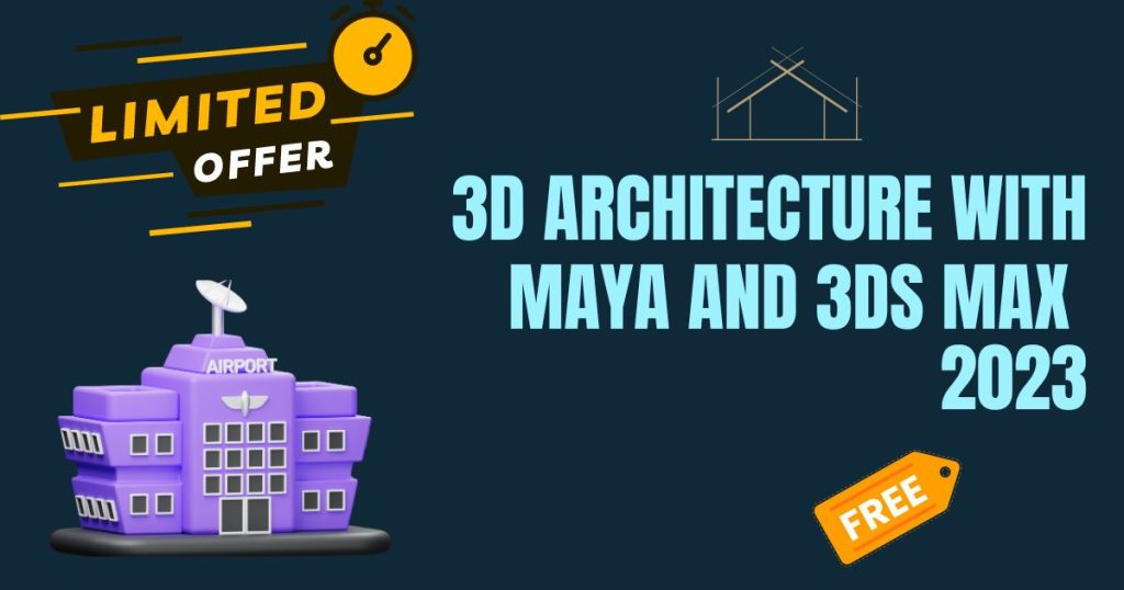 3D Architecture with Maya and 3Ds Max 2023 - CIGMA Foundation