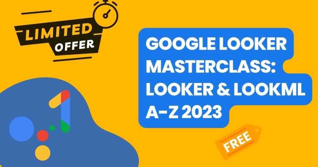 Google Looker Masterclass: Looker & LookML A-Z 2023 - CIGMA Foundation