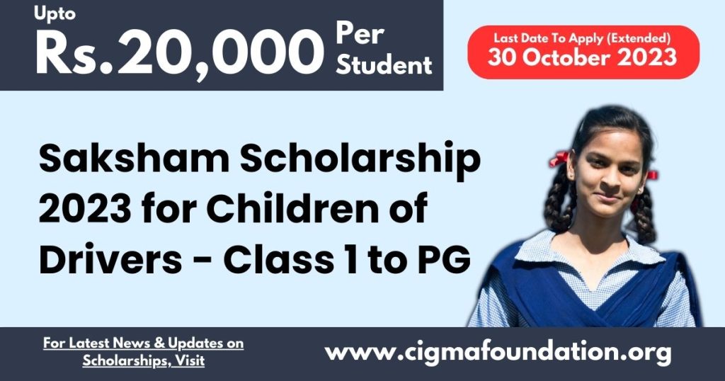 Saksham Scholarship 2023 for Children of Drivers Class 1 to PG - CIGMA ...