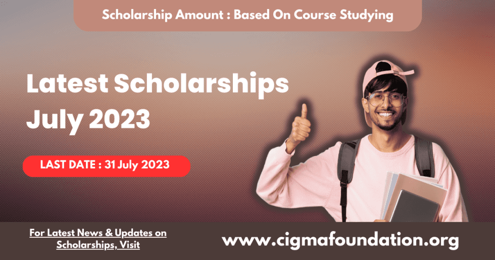 Latest Scholarships July 2023 - CIGMA Foundation